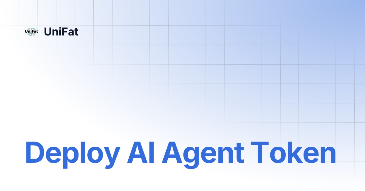 Deploy AI Agent Token | UniFat